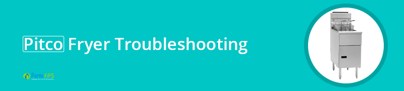 Pitco Fryer Troubleshooting - PartsFPS. Restaurant Equipment ...