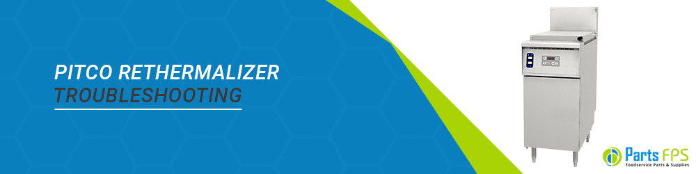 Pitco Rethermalizer Troubleshooting - PartsFPS. Restaurant Equipment ...